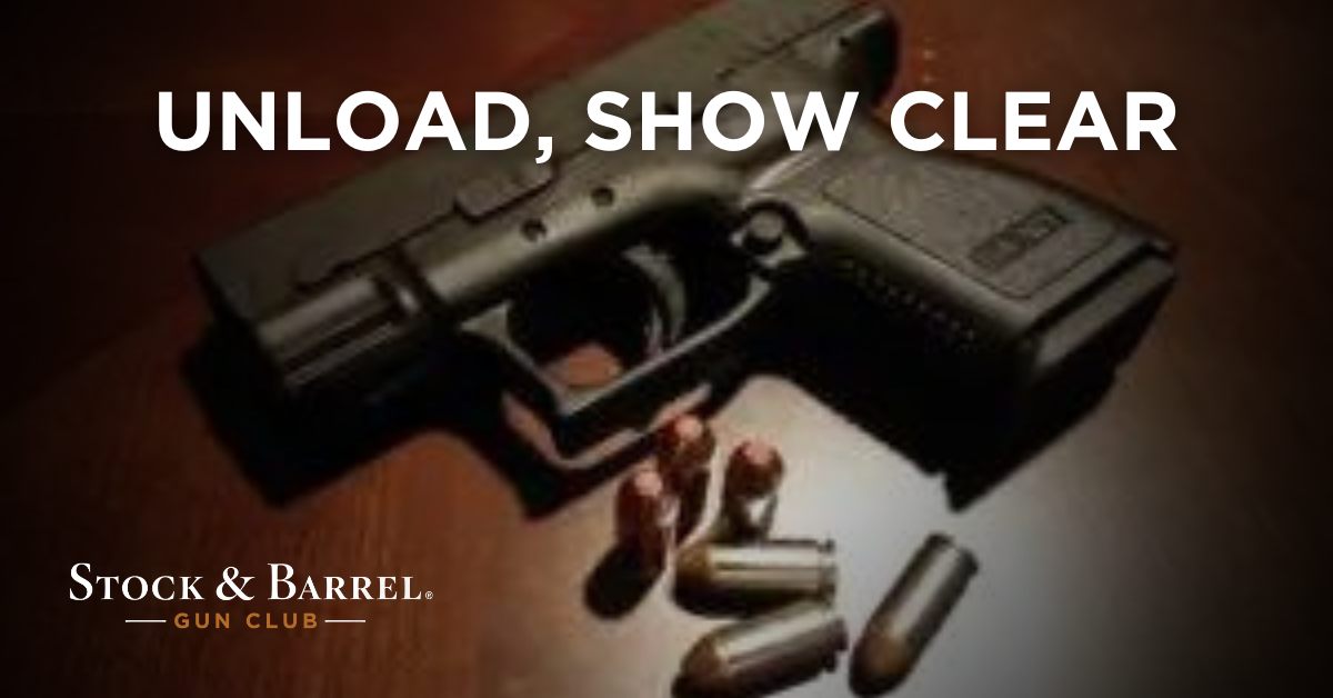 Unload, Show Clear | Stock & Barrel Gun Club