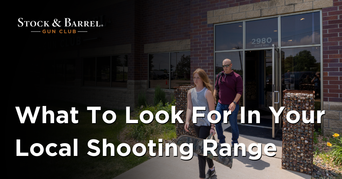 What To Look For In Your Local Shooting Range | Stock & Barrel Gun Club