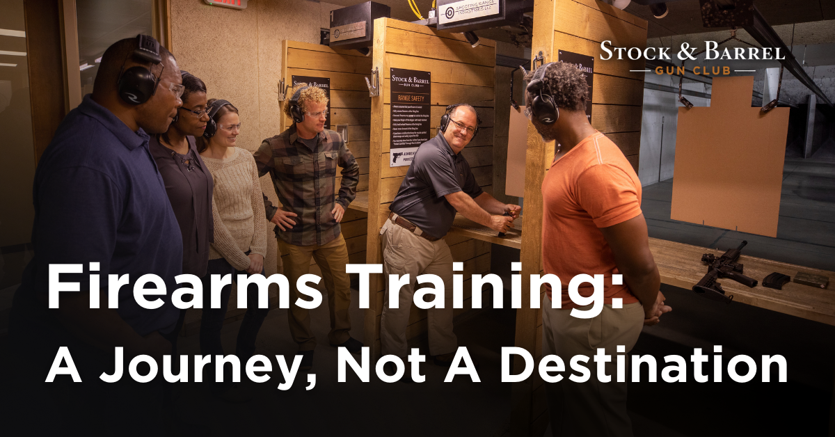 Firearms Training: A Journey, Not A Destination | Stock & Barrel Gun Club