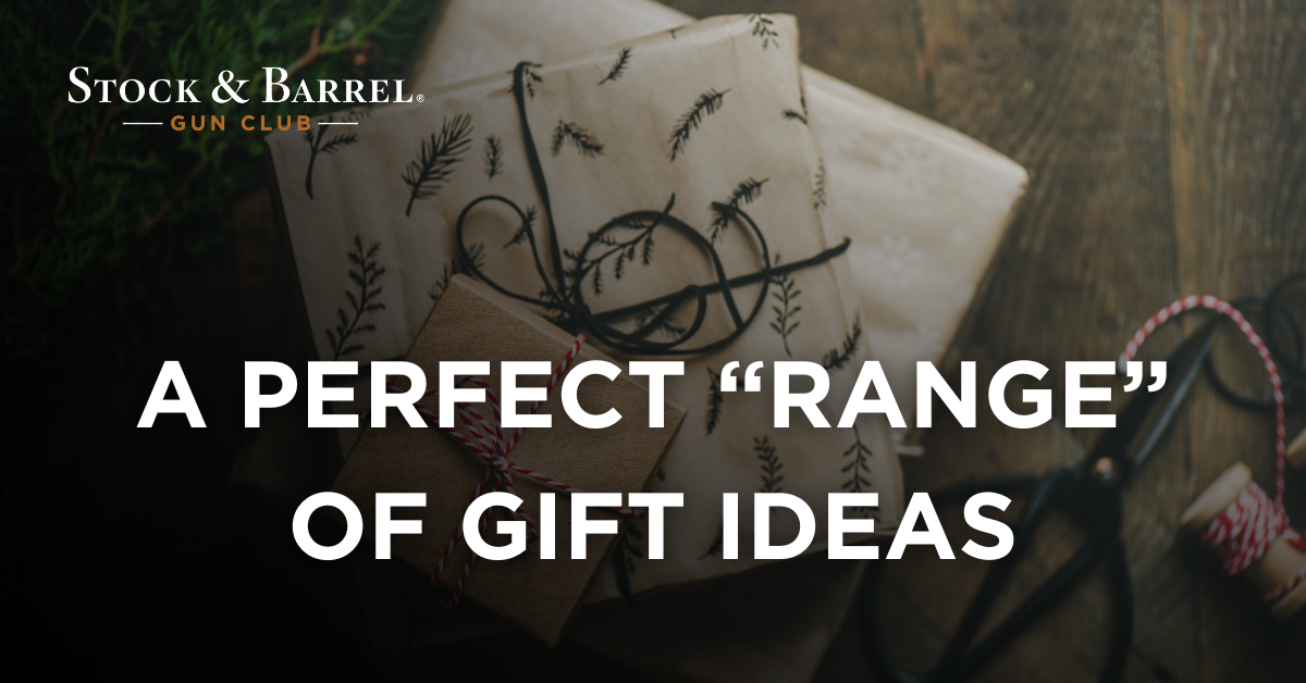 A Perfect “Range” of Gift Ideas | Stock & Barrel Gun Club