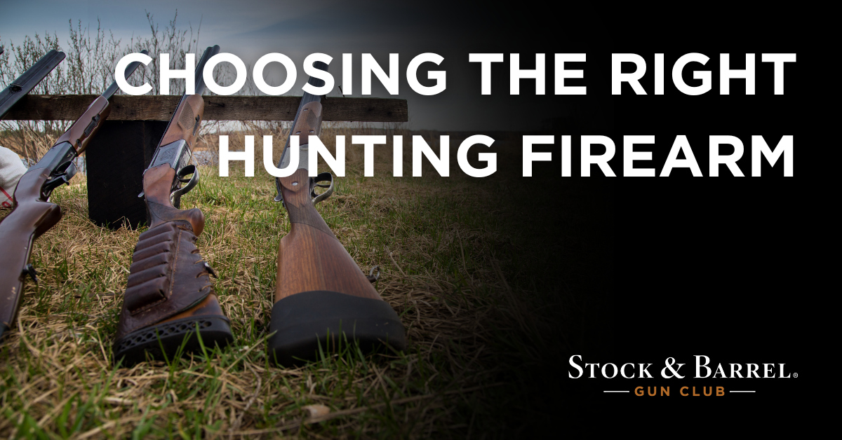 Choosing The Right Hunting Firearm | Stock & Barrel Gun Club